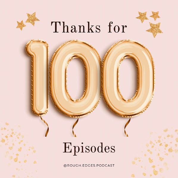 Thank you for 100 Episodes on Rough Edges – Sarah I. Fox